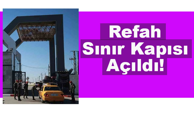 Refah Sınır Kapısı Açıldı! - GÜNDEM - Gazete Doğu Refah Sınır Kapısı Açıldı! - GÜNDEM - Gazete Doğu